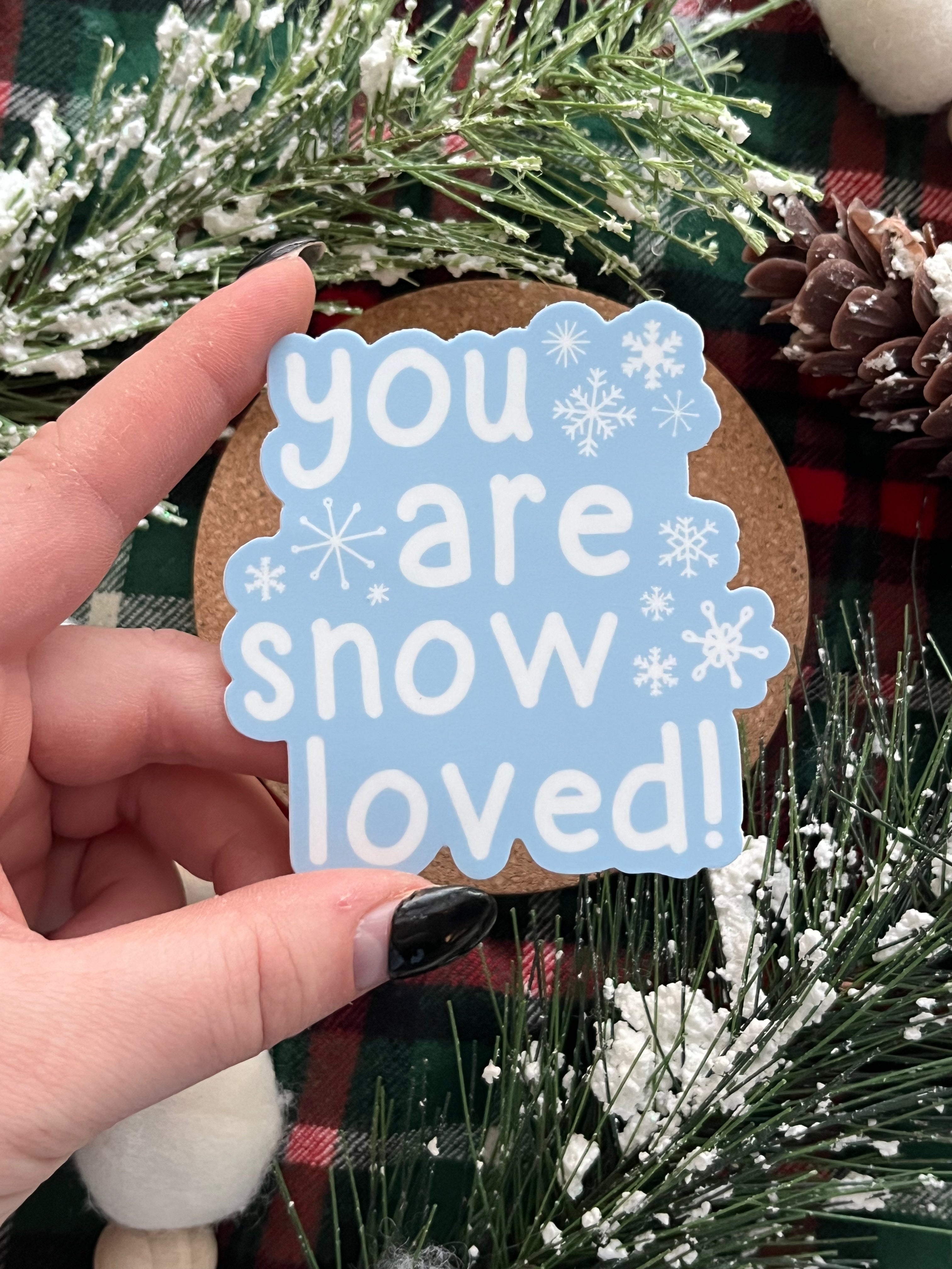 You Are Snow Loved! Sticker / Snow Loved Cute Sticker Laptop Water ...